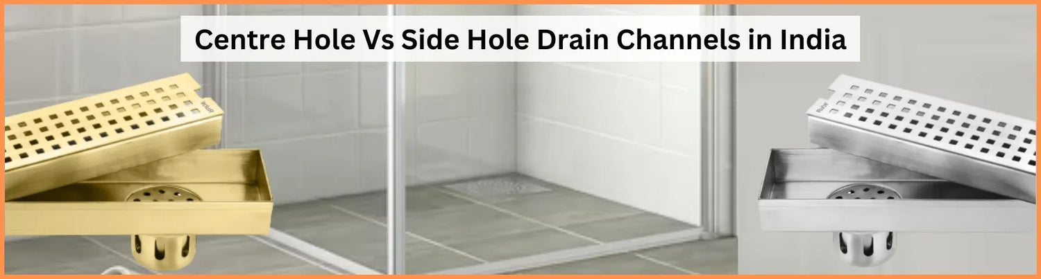 Centre Hole Vs Side Hole Drain Channels in India – Ruhe