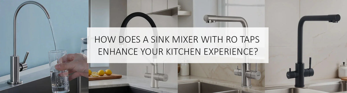 How does a Sink Mixer with RO Taps enhance your Kitchen Experience? – Ruhe