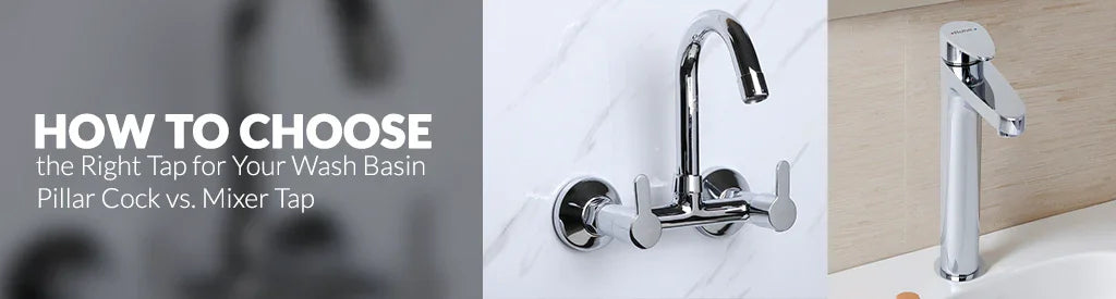 How to Choose the Right Tap for Your Wash Basin: Pillar Cock vs. Mixer ...