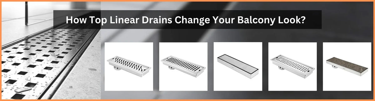 How Top Linear Drains Change Your Balcony Look? – Ruhe