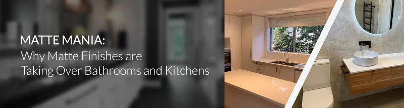 Matte Mania: Why Matte Finishes are Taking Over Bathrooms and Kitchens ...