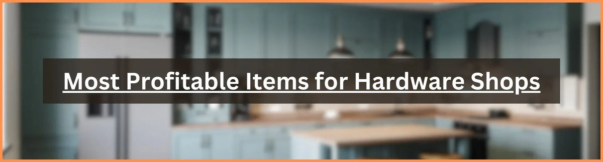 Most Profitable Items for Hardware Shops – Ruhe